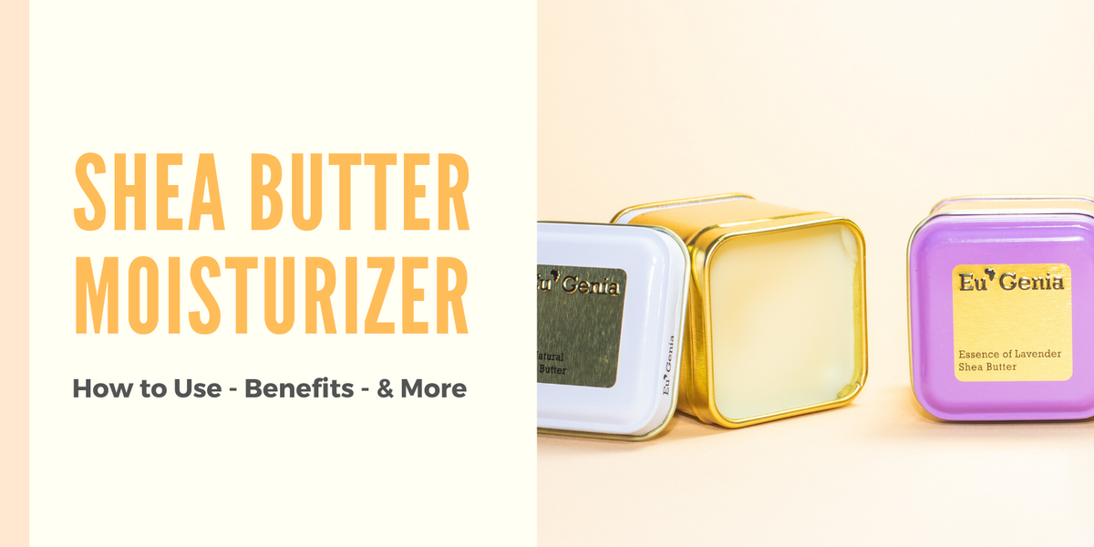 Shea Butter Moisturizer: How to Use, Benefits, and More – EcoRoots