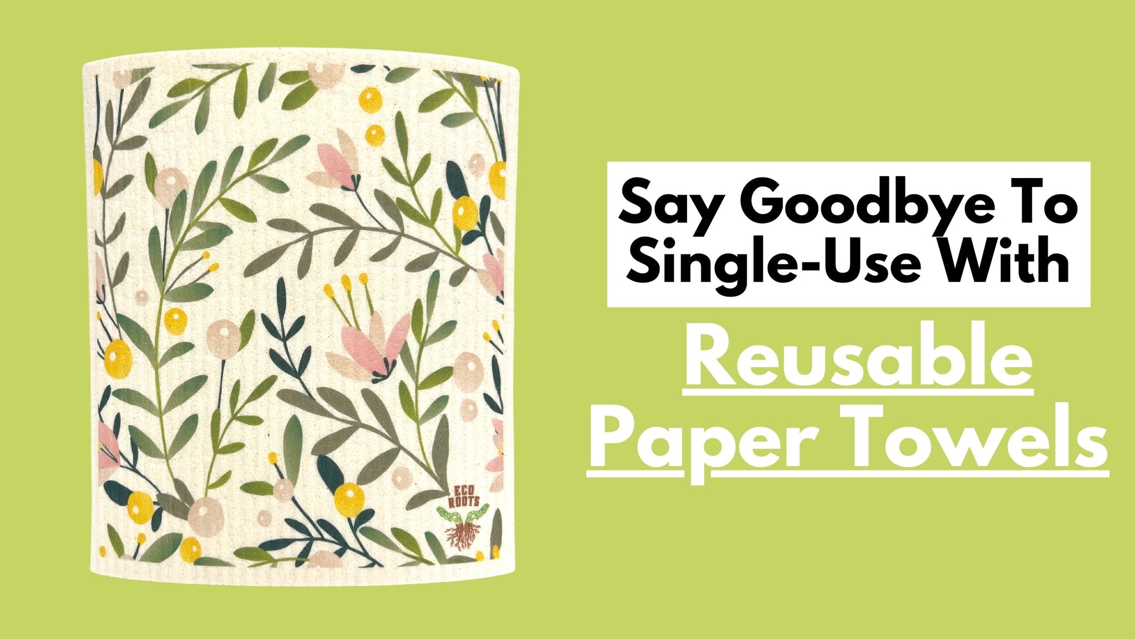 Say Goodbye to Single-Use with Reusable Paper Towels – EcoRoots