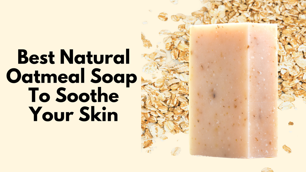 Best Natural Oatmeal Soap To Soothe Your Skin EcoRoots best-natural-oatmeal-soap-to-soothe-your-skin-ecoroots
