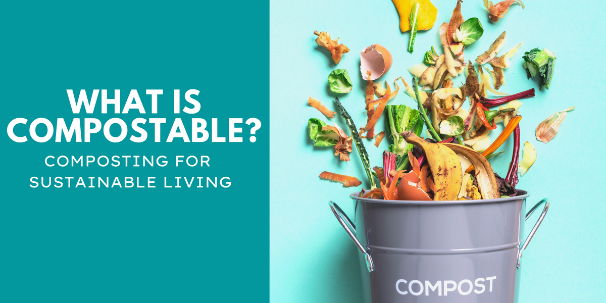 What is Compostable? [Composting for Sustainable Living] – EcoRoots